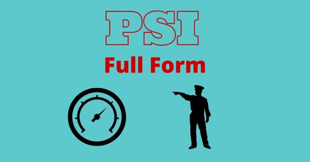 PSI Full Form पीएसआई फुल फॉर्म ,इसके बारे में पूरी जानकारी DailyTechReview
